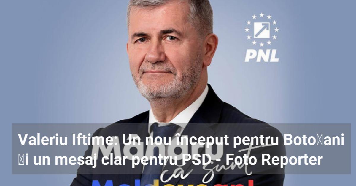 Foto Reporter - Valeriu Iftime: Un nou început pentru Botoșani și un ...
